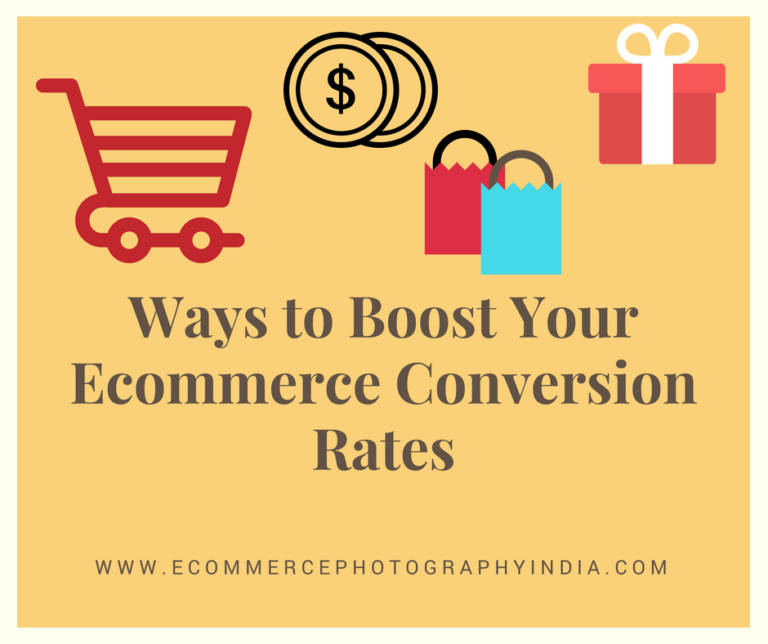 Ways to Boost Your Ecommerce Conversion Rates - Ecommerce Photography Ways to Boost Your Ecommerce Conversion Rates - Ecommerce Photography