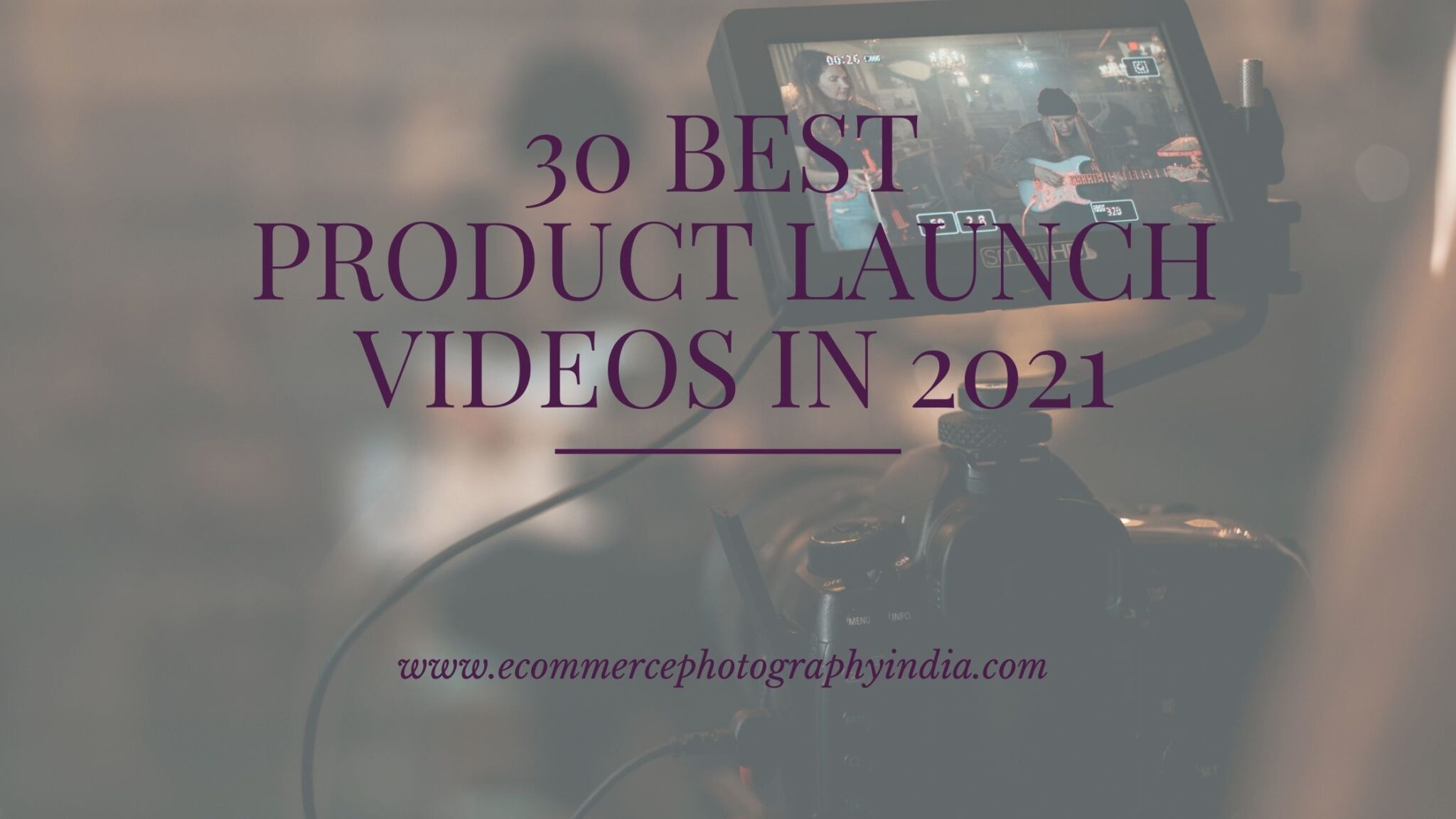 30 Best Product Launch Videos in 2021 - Ecommerce Photography India